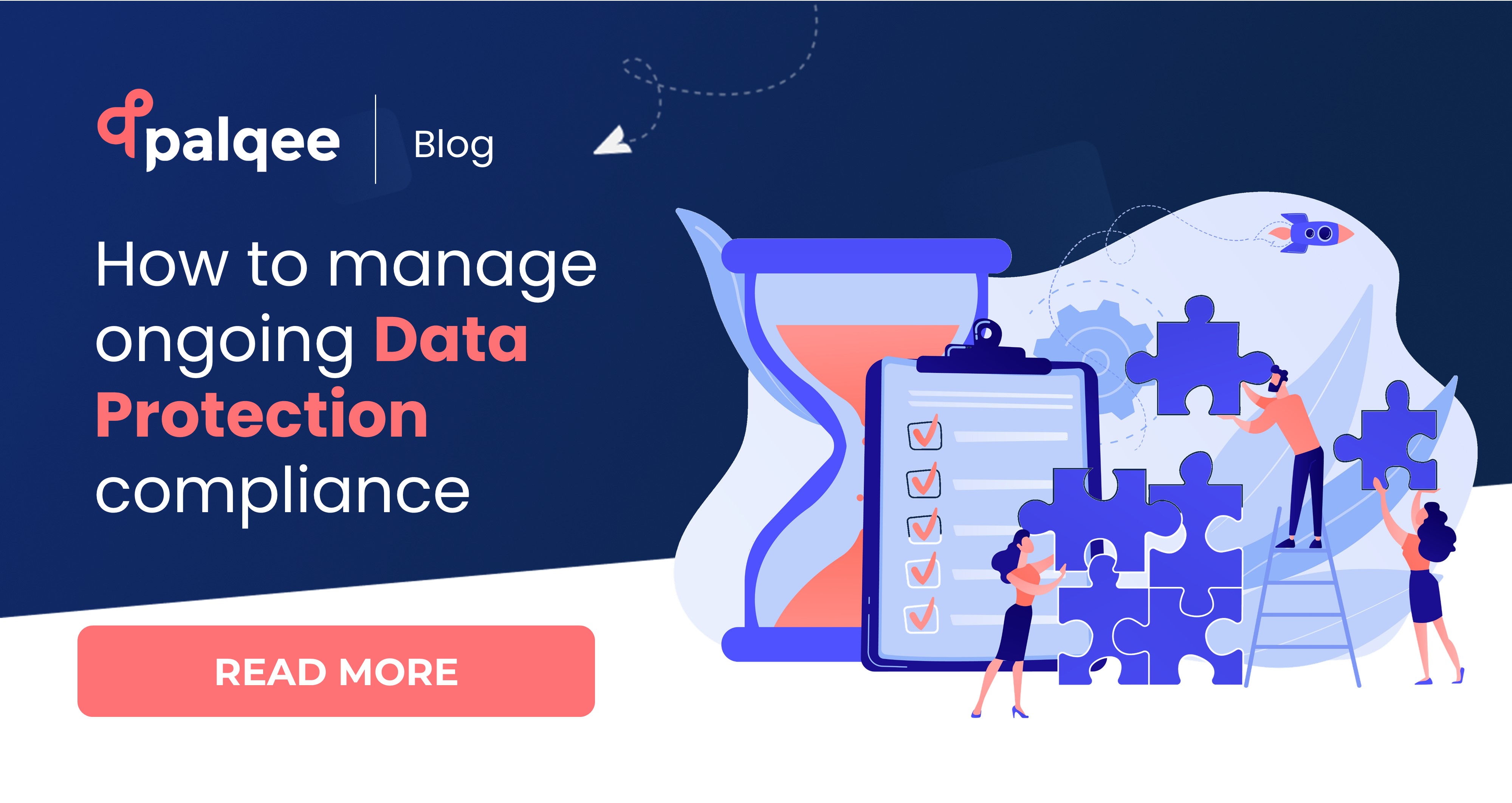 How to Manage Ongoing Data Protection Compliance | Palqee Technologies